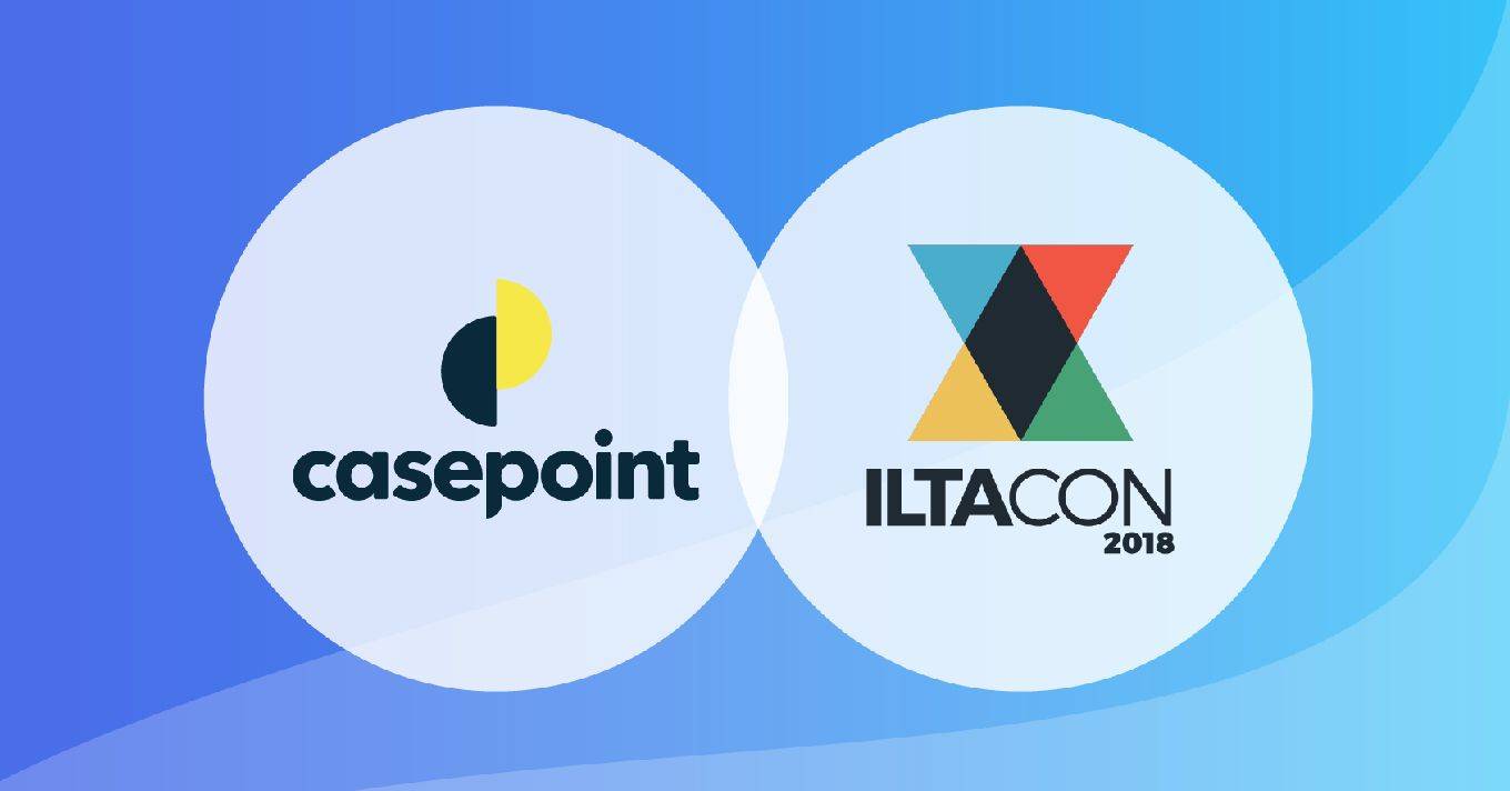 Casepoint Exhibits at ILTACON 2018 | Casepoint