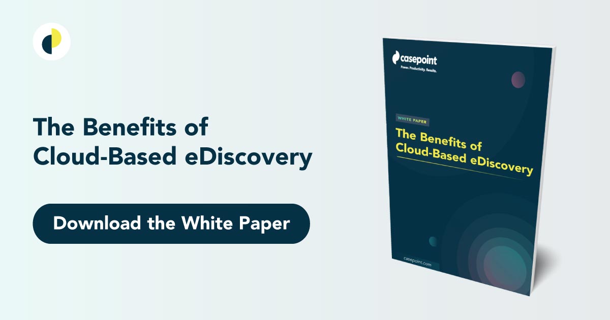 Casepoint | The Benefits of Cloud-Based eDiscovery