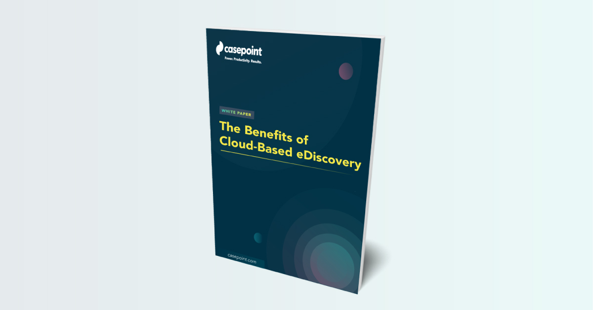 Casepoint | The Benefits of Cloud-Based eDiscovery