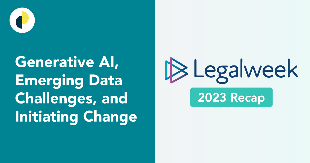 Legalweek 2023 Recap | Generative AI, Emerging Data Challenges, and Initiating Change