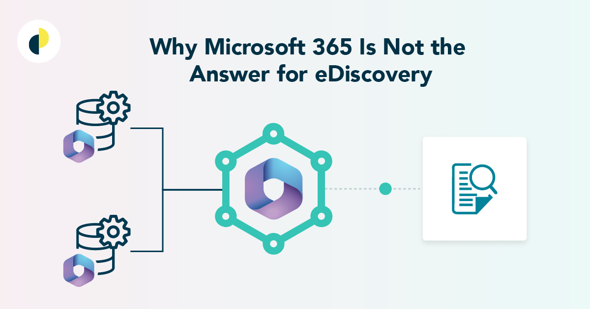 Why Microsoft 365 Is Not the Answer for eDiscovery | Casepoint