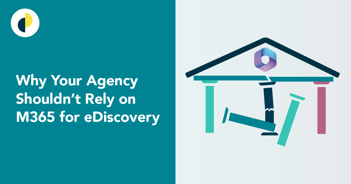 Why Your Agency Shouldn’t Rely on M365 for eDiscovery | Casepoint