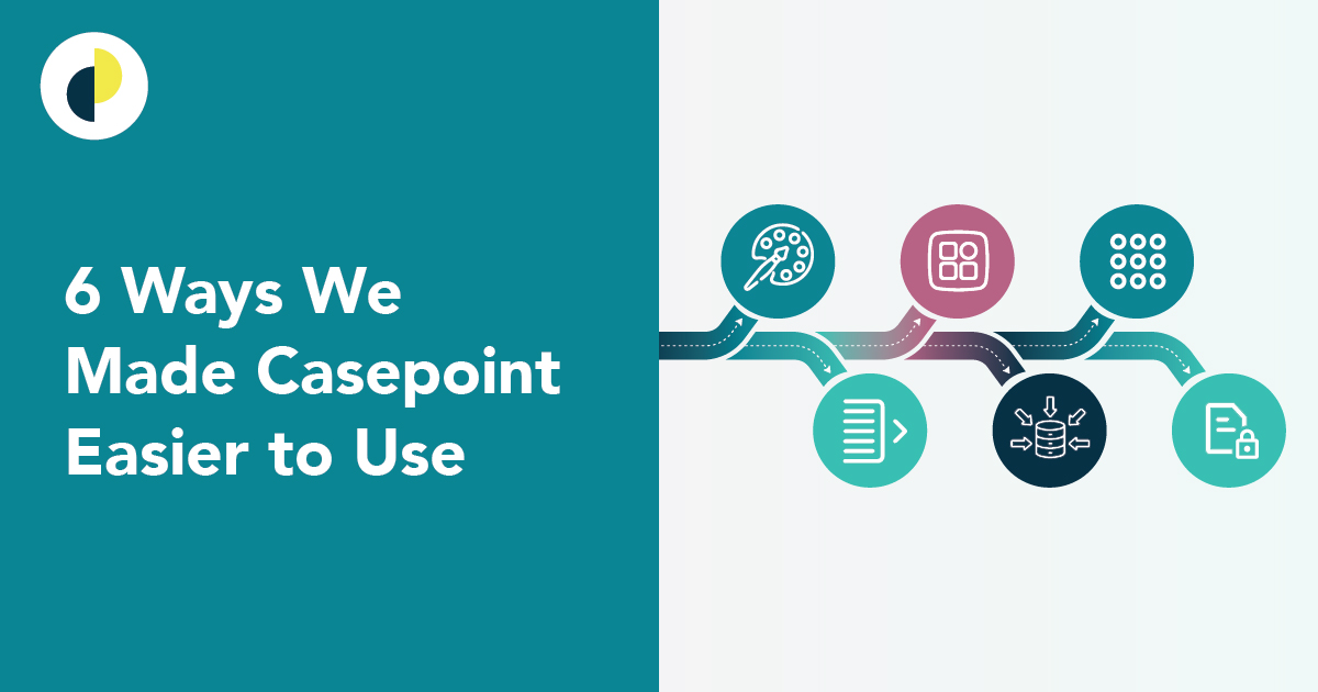 6 Ways We Made Casepoint eDiscovery Platform Easier to Use